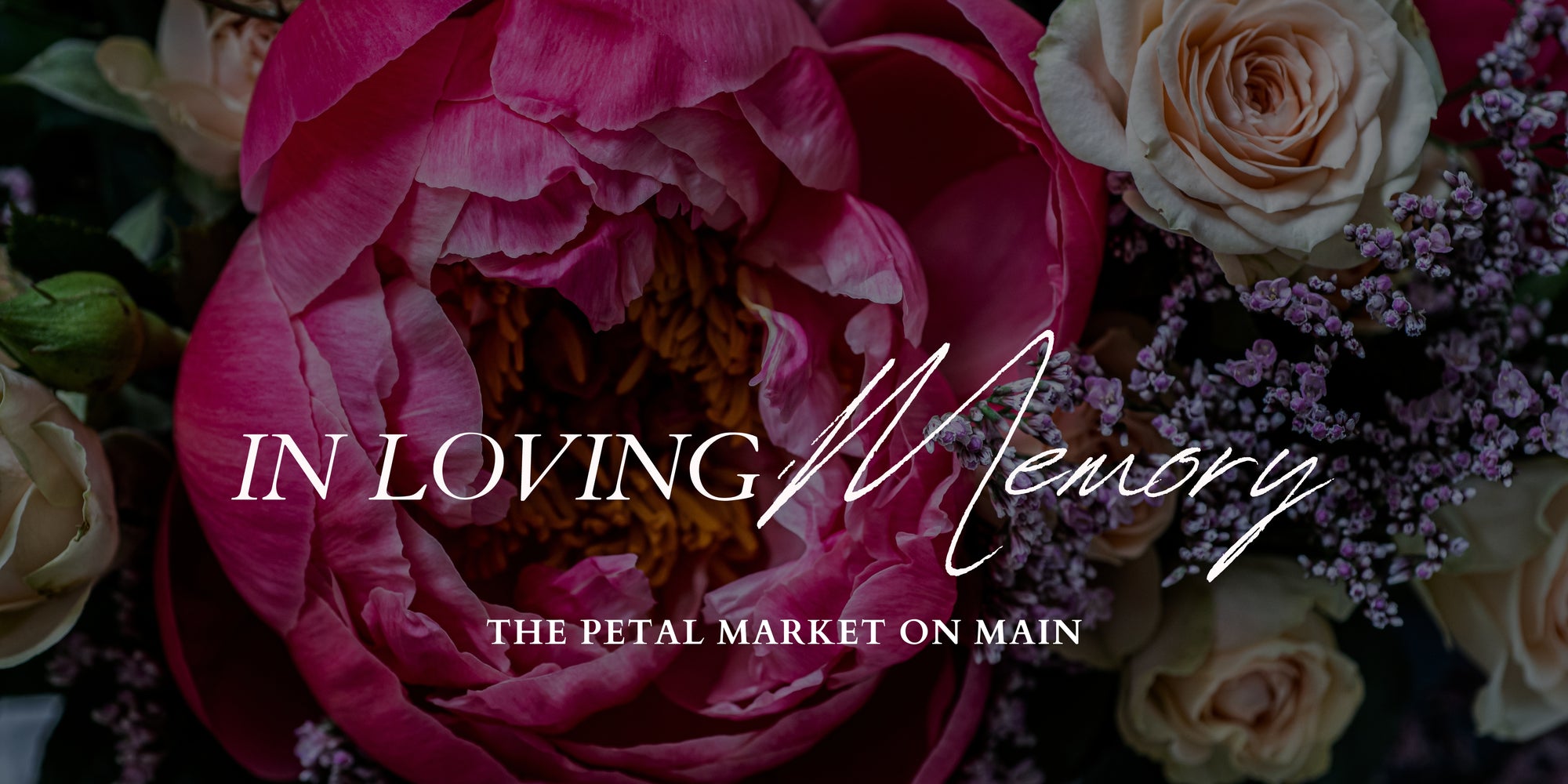 SYMPATHY & MEMORIAL – PETAL MARKET ON MAIN